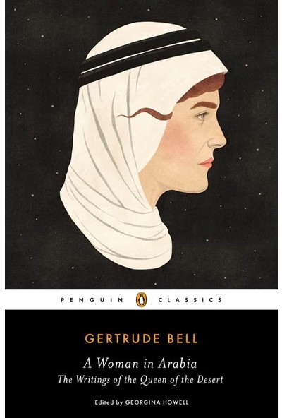 A Woman In Arabia: The Writings Of The Queen Of The Desert - Gertrude Bell