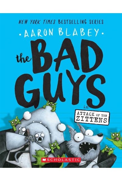 The Bad Guys 4: The Bad Guys In Attack Of The Zittens - Aaron Blabey The Bad Guys 4: The Bad Guys In Attack Of The Zittens - Aaron Blabey