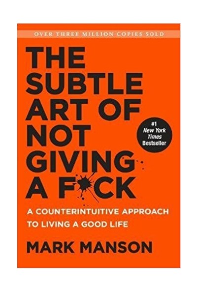 The Subtle Art Of Not Giving A F*ck - Mark Manson The Subtle Art Of Not Giving A F*ck - Mark Manson