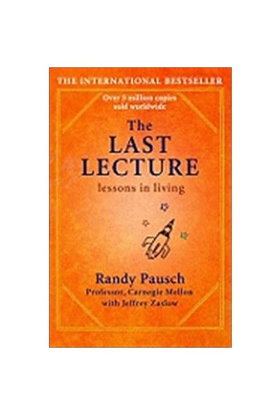 The Last Lecture - Randy Pausch The Last Lecture - Randy Pausch