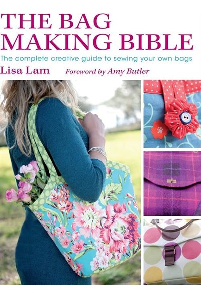 The Bag Making Bible - Lisa Lam The Bag Making Bible - Lisa Lam