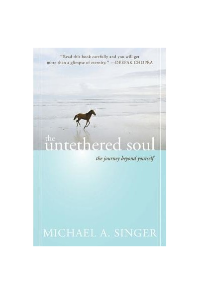 Untethered Soul: The Journey Beyond Yours - Michael A. Singer Untethered Soul: The Journey Beyond Yours - Michael A. Singer