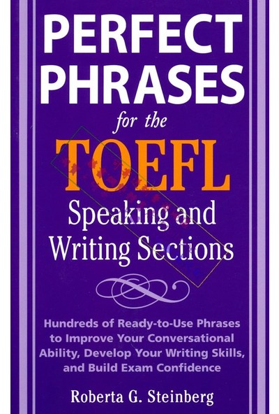 Perfect Phrases For The Toefl Speaking And Writing Sections - Roberta Steinberg Perfect Phrases For The Toefl Speaking And Writing Sections - Roberta Steinberg