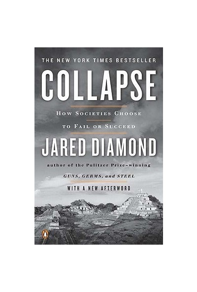 Collapse: How Societies Choose To Fail - Jared Diamond