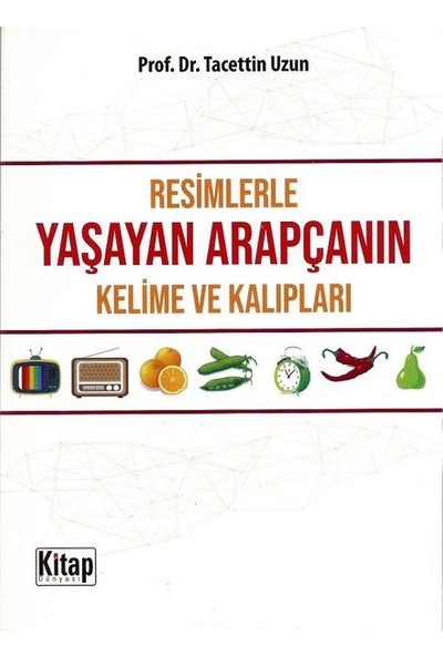 Resimlerle Yaşayan Arapçanın Kelime Ve Kalıpları - Tacettin Uzun