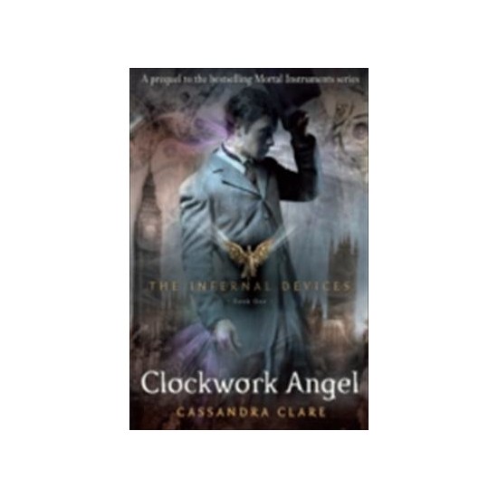 Clockwork Angel (Infernal Devices 1) - Cassandra Clare Kitabı