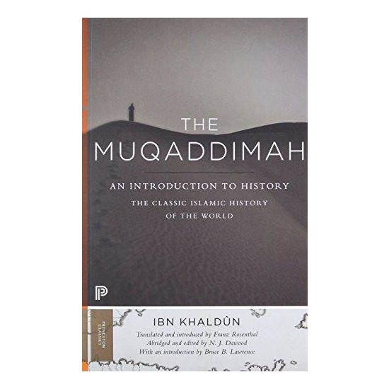 The Muqaddimah: An Introduction To History - Ibn Khaldûn Kitabı