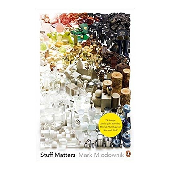 Stuff Matters: The Strange Stories Of The Marvellous Materials That ...