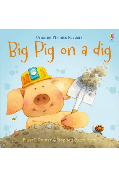 Bıg Pıg On A Dıg - Usborne Phonıcs Readers