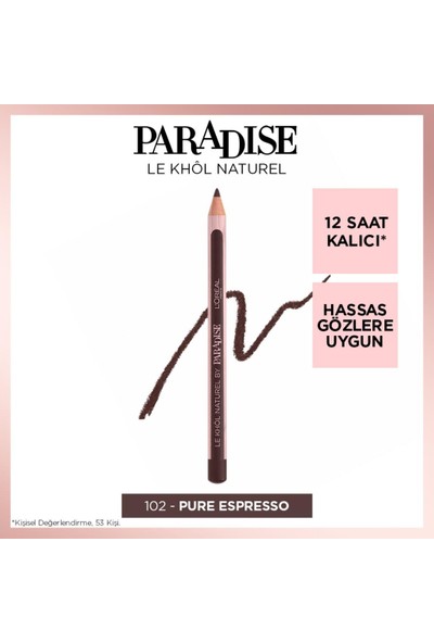 Loreal Paradise Le Khol Kahverengi Göz Kalemi 102 Pure Espresso Loreal Paradise Le Khol Kahverengi Göz Kalemi 102 Pure Espresso