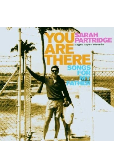 Sarah Partridge – You Are There - Songs For My Father CD Sarah Partridge – You Are There - Songs For My Father CD