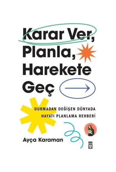 Karar Ver, Planla, Harekete Geç - Ayça Karaman