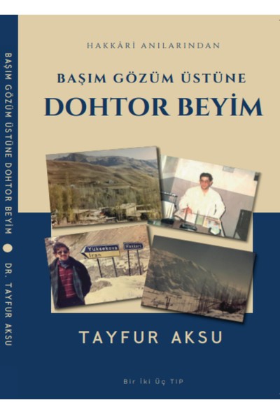 Başım Gözüm Üstüne Dohtor Beyim - Tayfur Aksu (Ciltli) Başım Gözüm Üstüne Dohtor Beyim - Tayfur Aksu (Ciltli)