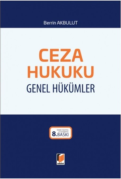 Ceza Hukuku Genel Hükümler - Berrin Akbulut Ceza Hukuku Genel Hükümler - Berrin Akbulut