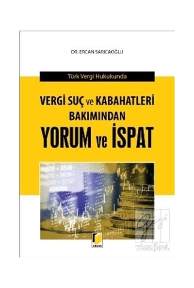 Vergi Suç ve Kabahatleri Bakımından Yorum ve Ispat Vergi Suç ve Kabahatleri Bakımından Yorum ve Ispat