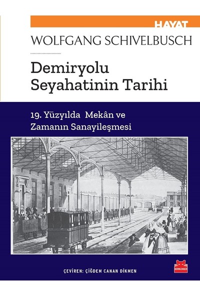 Demiryolu Seyahatinin Tarihi - Wolfgang Schivelbusch Demiryolu Seyahatinin Tarihi - Wolfgang Schivelbusch