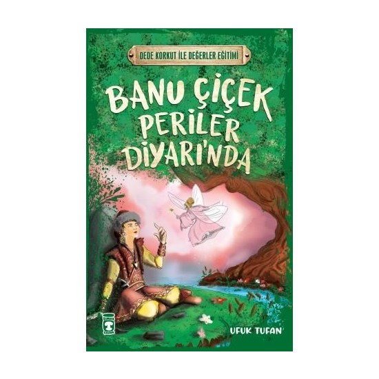 Banu Çiçek Periler Diyarı’nda - Dede Korkut Ile Değerler Kitabı