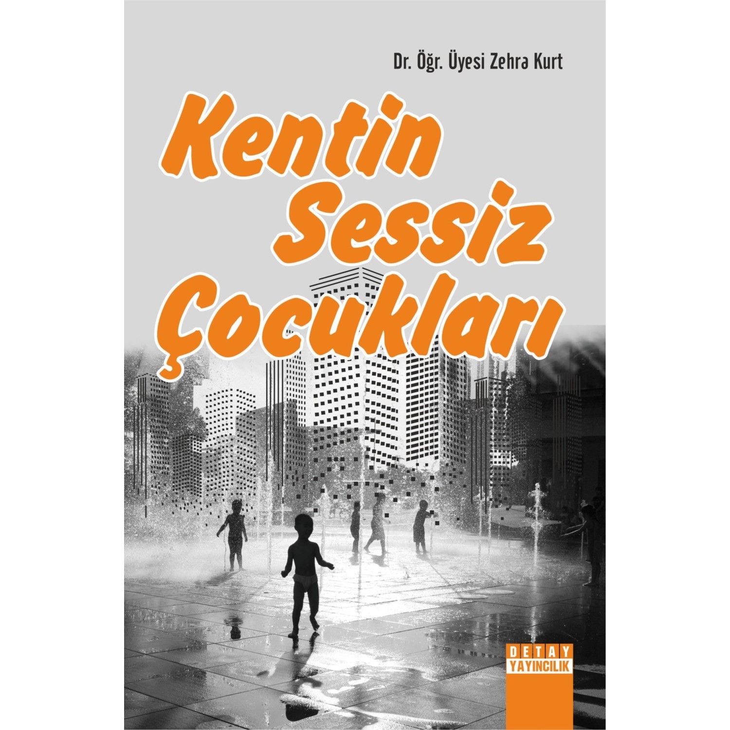 Kentin Sessiz Çocukları - Zehra Kurt Kitabı ve Fiyatı Kentin Sessiz Çocukları - Zehra Kurt Kitabı ve Fiyatı
