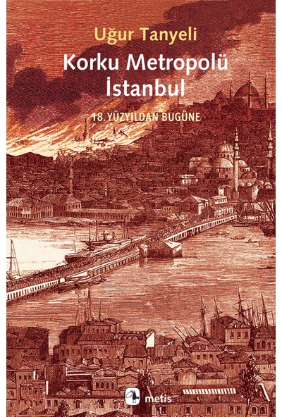 Korku Metropolü Istanbul - Uğur Tanyeli