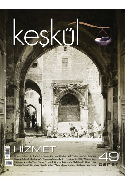 Keşkül Dergisi Sayı: 49 / Hizmet Keşkül Dergisi Sayı: 49 / Hizmet