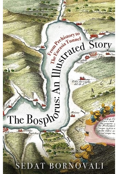 The Bosphorus: An Illustrated Story (Boğaziçinin Tarih A.) (İngilizce) - Sedat Bornovalı The Bosphorus: An Illustrated Story (Boğaziçinin Tarih A.) (İngilizce) - Sedat Bornovalı