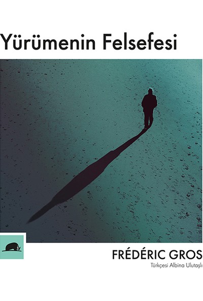 Yürümenin Felsefesi Yürümenin Felsefesi
