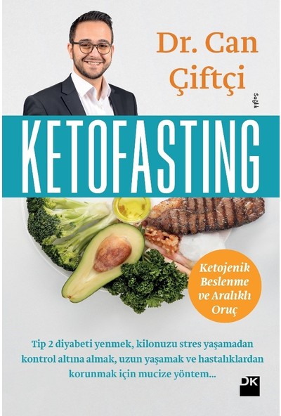 Ketofastıng Ketojenik Beslenme Ve Aralıklı Oruç - Can Çiftçi Ketofastıng Ketojenik Beslenme Ve Aralıklı Oruç - Can Çiftçi