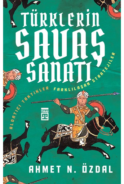 Türklerin Savaş Sanatı - Ahmet Nurullah Özdal Türklerin Savaş Sanatı - Ahmet Nurullah Özdal