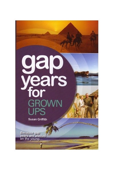 Gap Years For Grown Ups Gap Years For Grown Ups