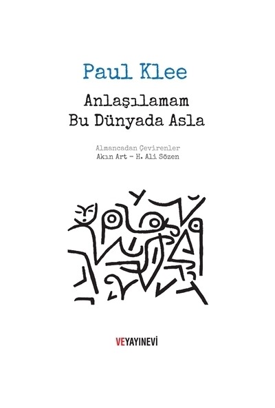 Anlaşılamam Bu Dünyada Asla - Paul Klee Anlaşılamam Bu Dünyada Asla - Paul Klee