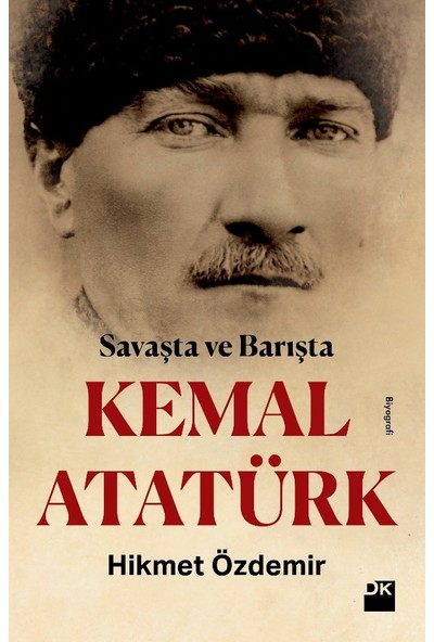 Savaşta Ve Barışta Kemal Atatürk - Hikmet Özdemir
