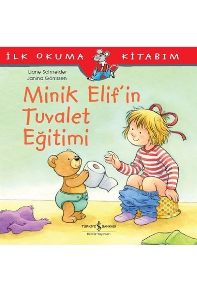 Minik Elif’in Tuvalet Eğitimi İlk Okuma Kitabım Minik Elif’in Tuvalet Eğitimi İlk Okuma Kitabım