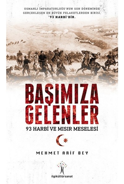 Başımıza Gelenler(93 Harbi Ve Mısır Meselesi) - Mehmet Arif Bey Başımıza Gelenler(93 Harbi Ve Mısır Meselesi) - Mehmet Arif Bey