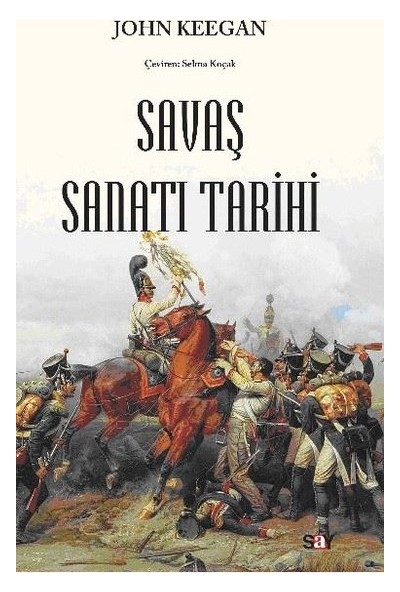 Savaş Sanatı Tarihi - John Keegan Savaş Sanatı Tarihi - John Keegan