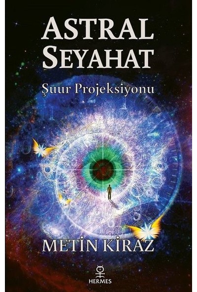 Astral SeyahatŞuur Projeksiyonu - Metin Kiraz Astral SeyahatŞuur Projeksiyonu - Metin Kiraz
