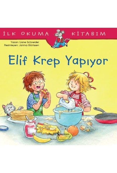 Elif Krep Yapıyor - İlk Okuma Kitabım - Liane Schneider Elif Krep Yapıyor - İlk Okuma Kitabım - Liane Schneider