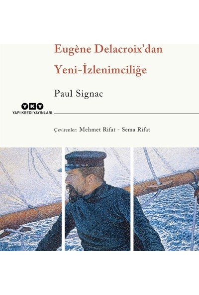 Eugène Delacroix’dan Yeniizlenimciliğe - Paul Signac Eugène Delacroix’dan Yeniizlenimciliğe - Paul Signac
