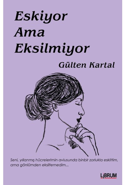 Eskiyor Ama Eksilmiyor - Gülten Kartal