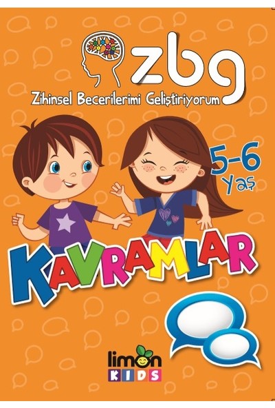 ZBG Zihinsel Becerilerimi Geliştiriyorum: Kavramlar (5-6 Yaş) ZBG Zihinsel Becerilerimi Geliştiriyorum: Kavramlar (5-6 Yaş)