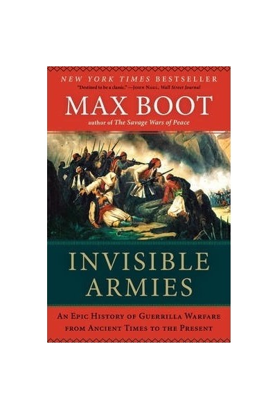 Invisable Armies : An Epic History Of Guerrilla Warfare From Ancient Times To The Present Invisable Armies : An Epic History Of Guerrilla Warfare From Ancient Times To The Present