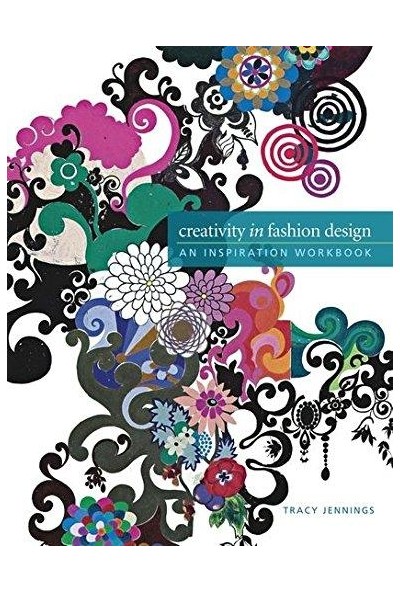 Creativity İn Fashion Design: An Inspiration Workbook Creativity İn Fashion Design: An Inspiration Workbook