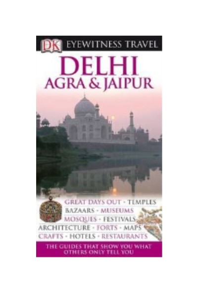 Dk Eyewitness Travel Guide: Delhi, Agra & Jaipur Dk Eyewitness Travel Guide: Delhi, Agra & Jaipur