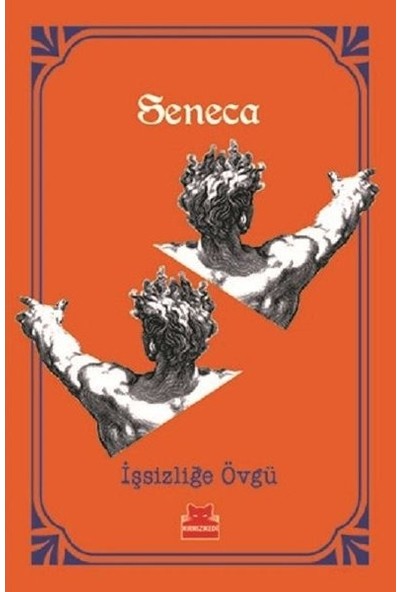 İşsizliğe Övgü - Lucius Annaeus Seneca İşsizliğe Övgü - Lucius Annaeus Seneca