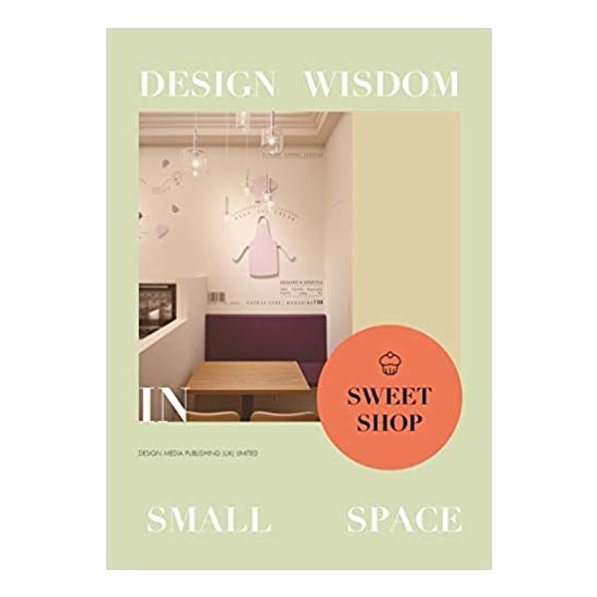 Sweet Shop: (Küçük Alanlarda Tasarım Tatlı, Dondurma) - Jon Fiyatı