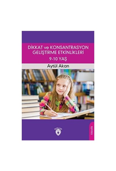 Dikkat ve Konsantrasyon Geliştirme Etkinlikleri / 9-10 Yaş Dikkat ve Konsantrasyon Geliştirme Etkinlikleri / 9-10 Yaş