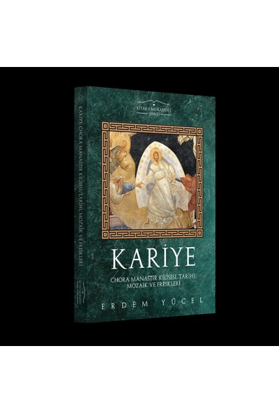 Kariye: Chora Manastır Kilisesi, Tarihi, Mozaik ve Freskleri Kariye: Chora Manastır Kilisesi, Tarihi, Mozaik ve Freskleri