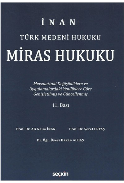 Türk Medeni Hukuku Miras Hukuku Mevzuattaki Değişikliklere ve Uygulamalardaki Yenililiklere Göre Genişletilmiş ve Güncelleştirilmiş