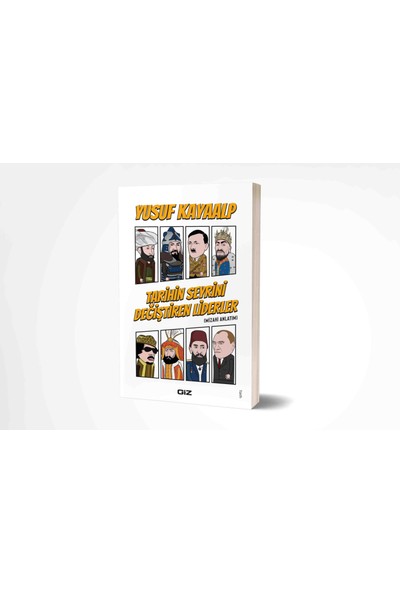 Tarihin Seyrini Değiştiren Liderler - Yusuf Kayaalp Tarihin Seyrini Değiştiren Liderler - Yusuf Kayaalp