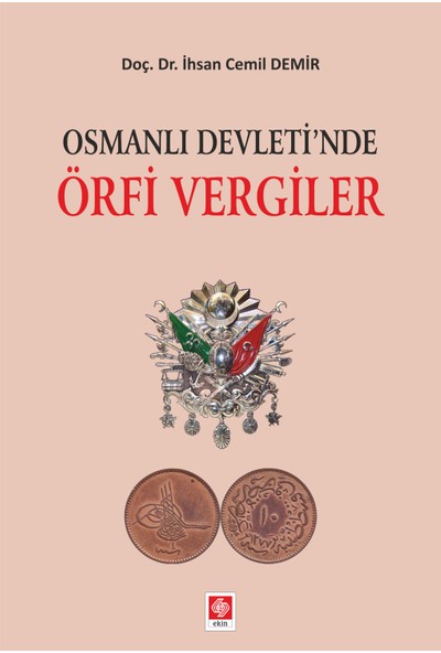 Osmanlı Devleti'nde Örfi Vergiler - İhsan Cemil Demir Osmanlı Devleti'nde Örfi Vergiler - İhsan Cemil Demir