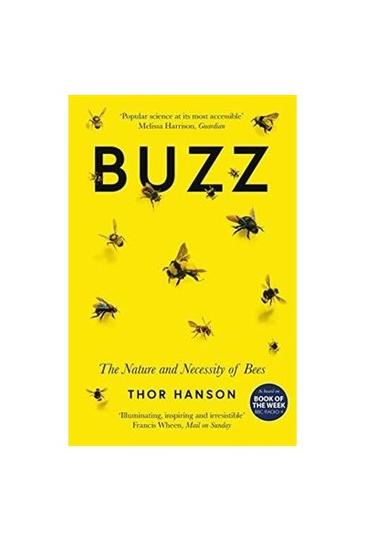 Buzz: The Nature And Necessity Of Bees - Thor Hanson